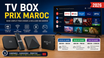 TV Box Maroc Prix : Guide pour Choisir une Box TV en 2026
